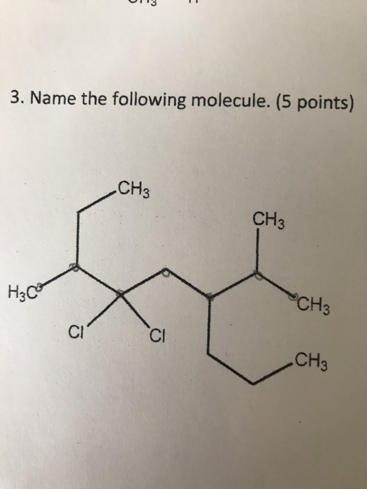 Solved 3. Name the following molecule. (5 points) CH3 CH3 | Chegg.com