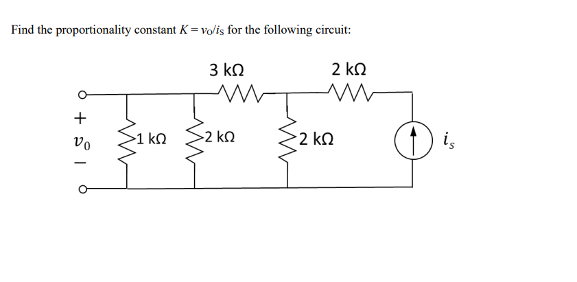 Solved Find the proportionality constant K=vO/iS for the | Chegg.com