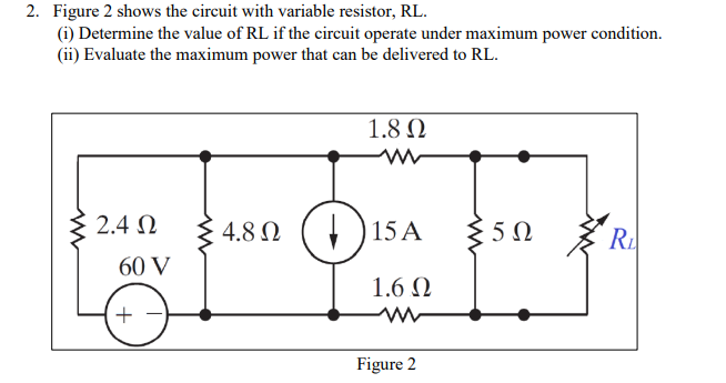 Solved 2. Figure 2 shows the circuit with variable resistor, | Chegg.com