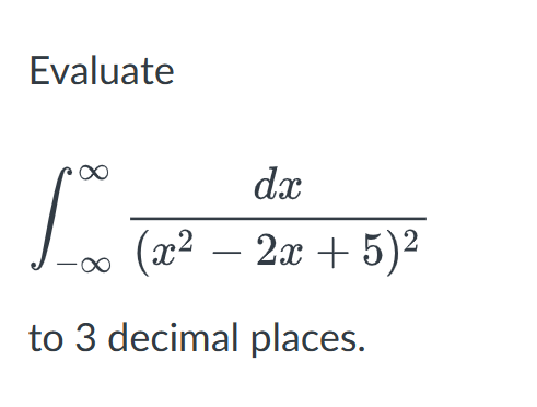Solved Evaluate \\[ \\int_{-\\infty}^{\\infty} \\frac{d | Chegg.com