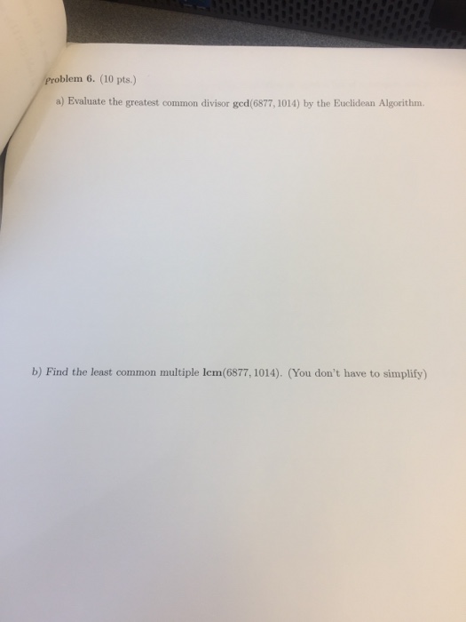 Solved Evaluate the greatest common divisor gcd(6877, 1014) | Chegg.com