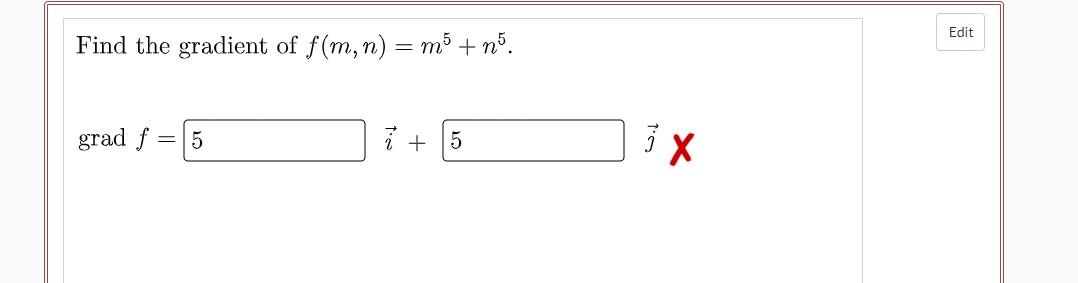 Solved Edit Find the gradient of f(m,n) = m) + n5. = grad f | Chegg.com