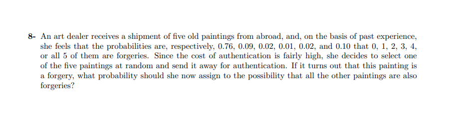 [Solved]: 8- An art dealer receives a shipment of five old