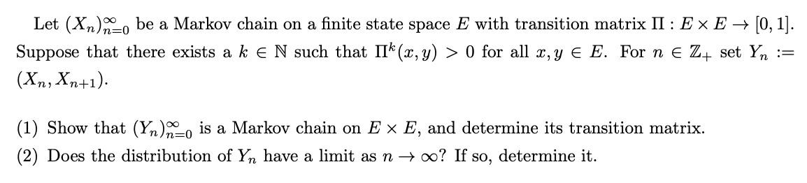 Solved Let (Xn) be a Markov chain on a finite state space E | Chegg.com