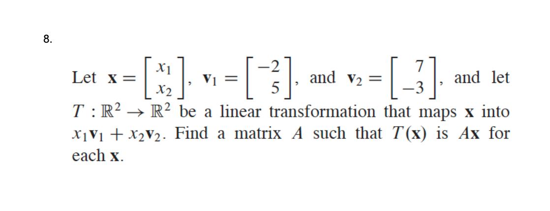Solved Let x=[x1x2],v1=[−25], and v2=[7−3], and let T:R2→R2 | Chegg.com