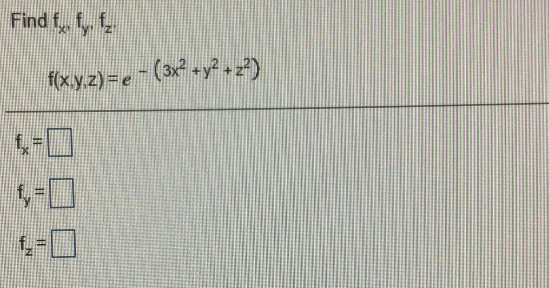 Solved Find Ffy Fz F X Y Z E 3x2 Y2 22 F F2