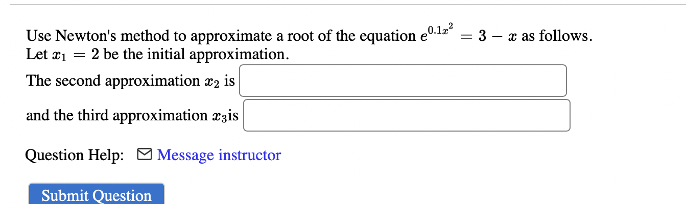Solved Use Newton's method to approximate a root of the | Chegg.com