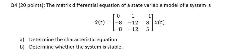 Solved Q4 ( 20 points): The matrix differential equation of | Chegg.com