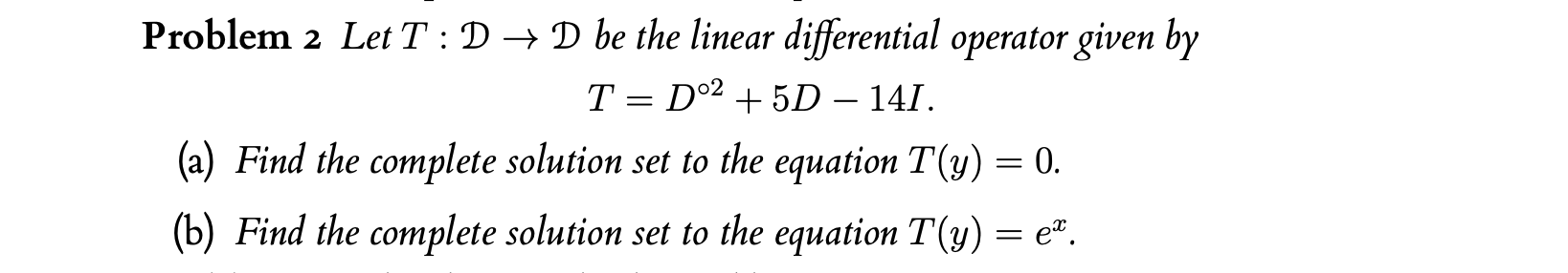Solved Problem 2 Let T:D→D be the linear differential | Chegg.com