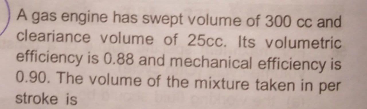 Solved A gas engine has swept volume of 300 cc and | Chegg.com