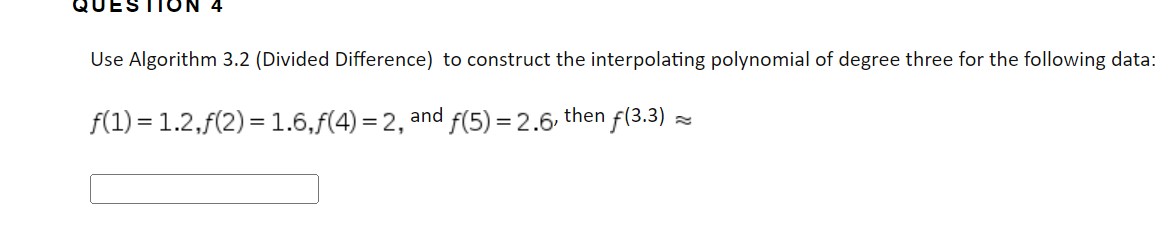 Solved Use Algorithm 3.2 (Divided Difference) to construct | Chegg.com