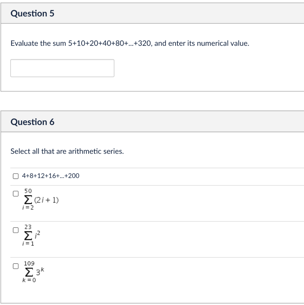 Solved Question 5 Evaluate the sum 5+10+20+40+80+...+320, | Chegg.com