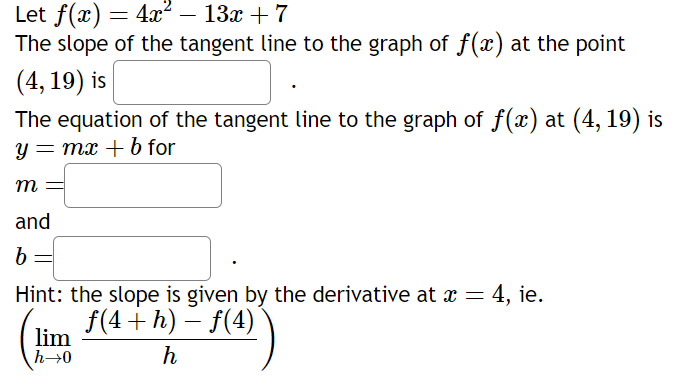 Solved Let f(x)=4x2−13x+7 The slope of the tangent line to | Chegg.com