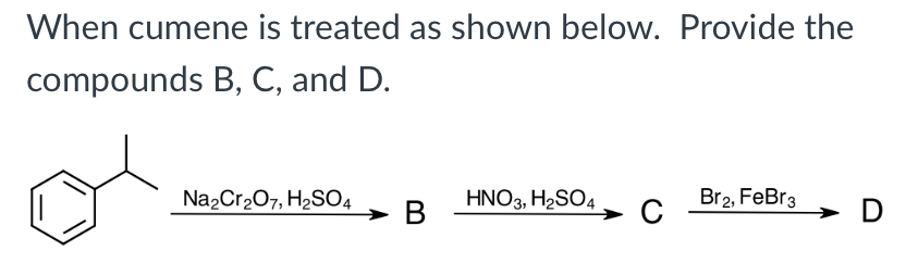Solved When cumene is treated as shown below. Provide the | Chegg.com