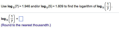 Solved Use log b(7) 1.946 and/or log b (5) 1.609 to find the | Chegg.com