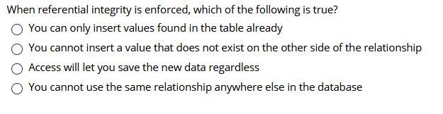 Solved When referential integrity is enforced, which of the | Chegg.com