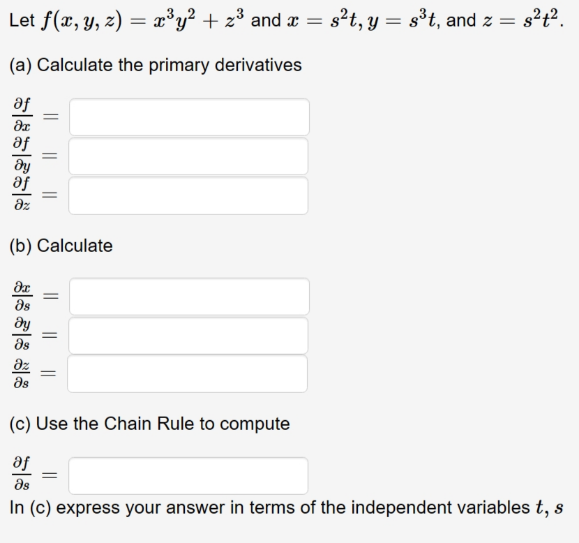 Solved Let f(x,y,z)=x3y2+z3 and x=s2t,y=s3t, and z=s2t2. (a) | Chegg.com