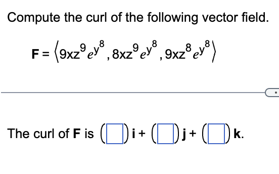 [Solved]: Compute the curl of the following vector field.