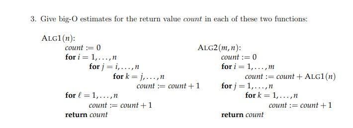 Solved 3. Give big-O estimates for the return value count in | Chegg.com Solved 3. Give big-O estimates for the return value count in | Chegg.com