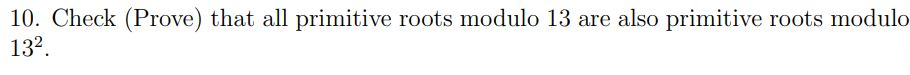 Solved 10. Check (Prove) that all primitive roots modulo 13 | Chegg.com