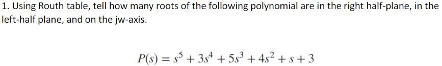 Solved Using Routh table, tell how many roots of the | Chegg.com