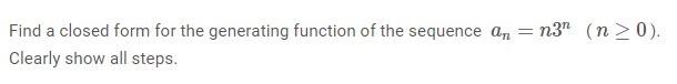 Solved Find A Closed Form For The Generating Function Of The 