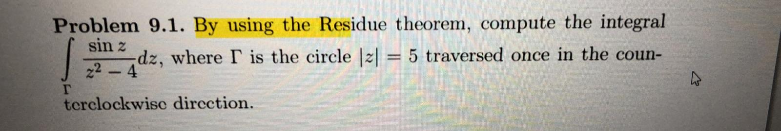 Solved Problem 9.1. By using the Residue theorem, compute | Chegg.com