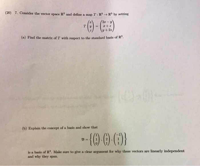 Solved (20) 7. Consider the vector space R3 and define a map | Chegg.com