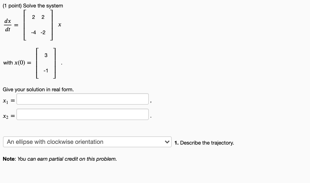 Solved (1 point) Solve the system 2 2 dx dt х -4 -2 3 with | Chegg.com