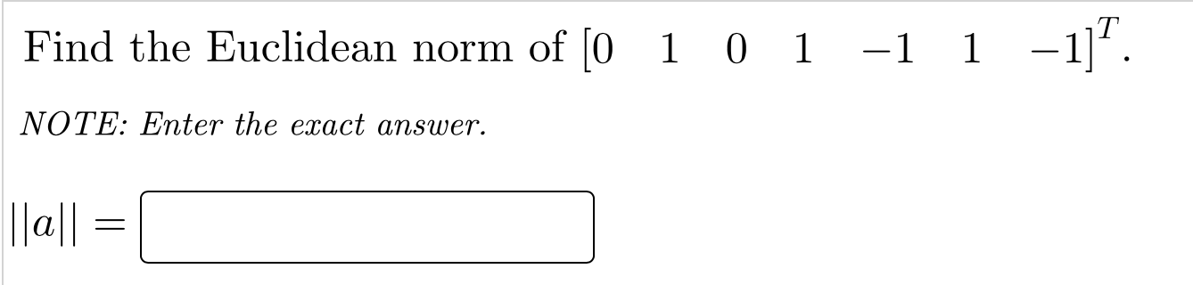 Solved Find The Euclidean Norm Of O 1 0 1 1 1 1] Note