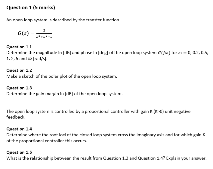 Solved Question 1 (5 marks) An open loop system is described | Chegg.com