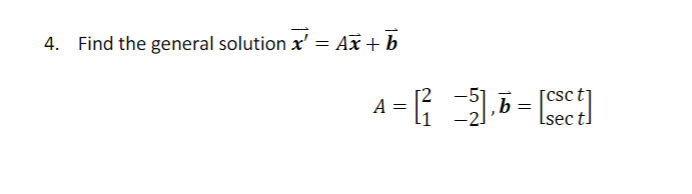 Solved 4. Find the general solution x' = Ax + b = A = [1 | Chegg.com