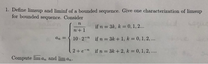 Solved 1. Define limsup and liminf of a bounded sequence. | Chegg.com