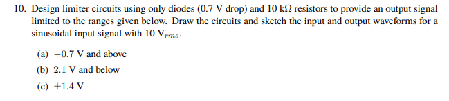 Solved 10. Design limiter circuits using only diodes (0.7 V | Chegg.com