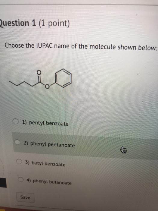 Solved Question 1 (1 point) Choose the IUPAC name of the | Chegg.com