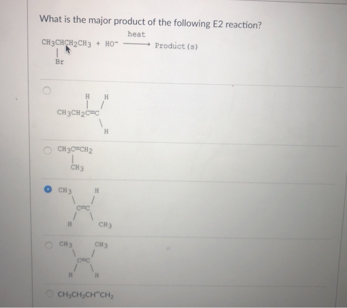 Solved What is the major product of the following E2 | Chegg.com