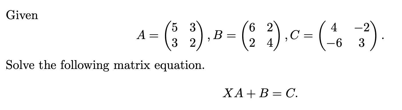 Solved Given 4 -2 A = (5 2), B = (* 1).c=(43) 2 = 5 3 3 2 B | Chegg.com