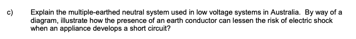 Solved c) Explain the multiple-earthed neutral system used | Chegg.com
