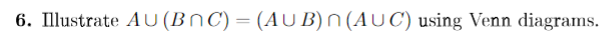 Solved 6. Illustrate AU (BNC) = (AUB) N(AUC) using Venn | Chegg.com