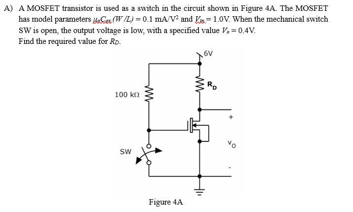 Solved A) A MOSFET transistor is used as a switch in the | Chegg.com