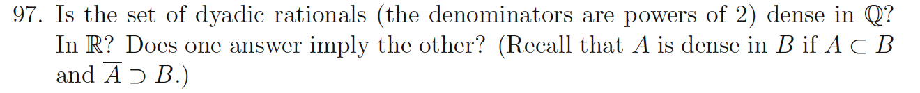 Solved 97. Is the set of dyadic rationals (the denominators | Chegg.com