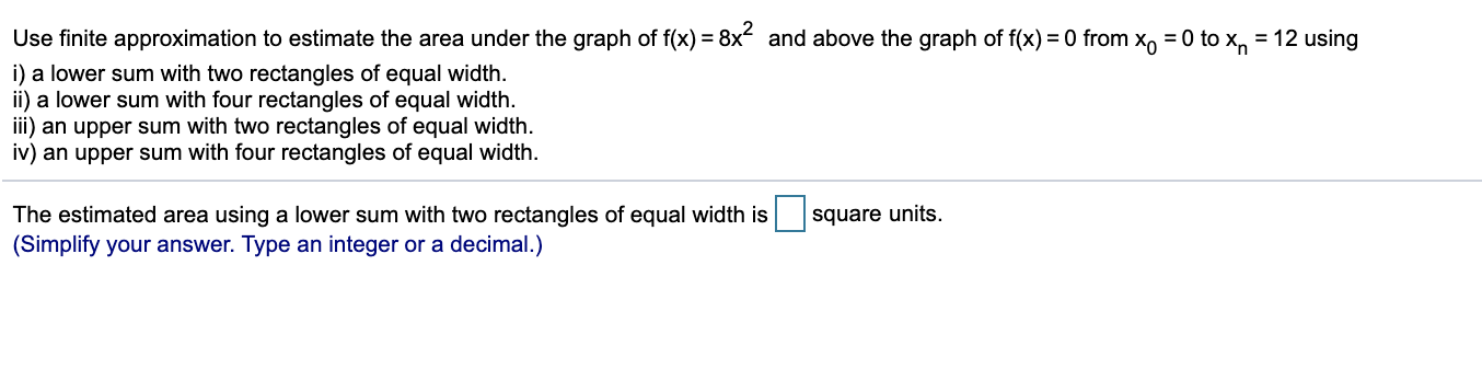 Solved Use Finite Approximation To Estimate The Area Under