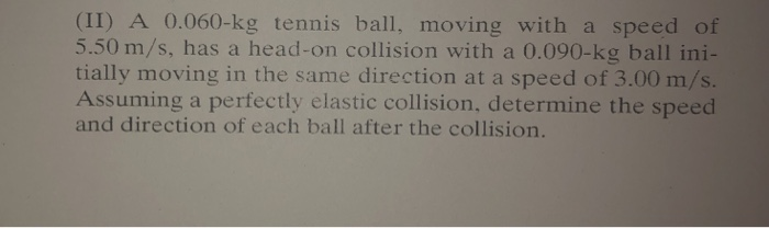 Solved (II) A 0.060-kg tennis ball, moving with a speed of | Chegg.com