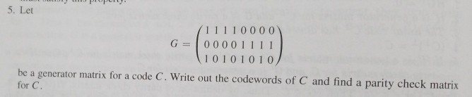 Solved 5. Let 111110000 G = 00001111 (10101010 be a | Chegg.com