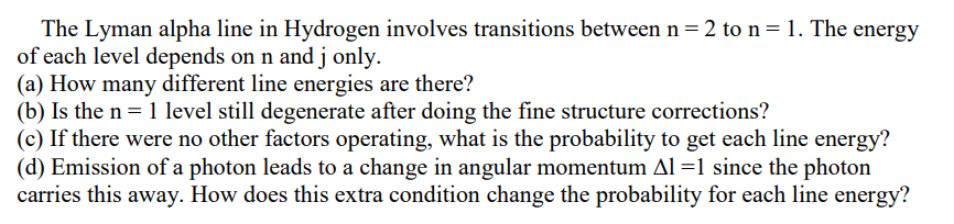 Solved The Lyman alpha line in Hydrogen involves transitions | Chegg.com