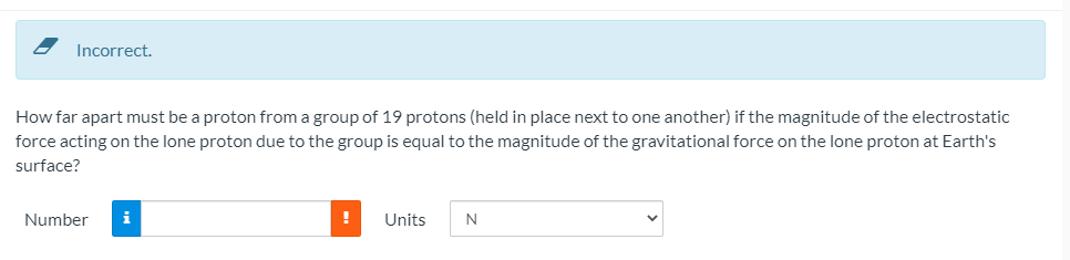 Solved Incorrect How Far Apart Must Be A Proton From A