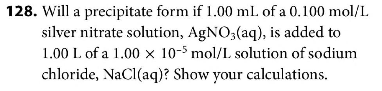 Solved 128. Will a precipitate form if 1.00 mL of a 0.100 | Chegg.com