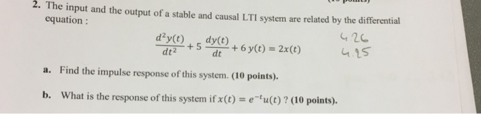 Solved 2. The input and the output of a stable and causal | Chegg.com