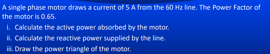 Solved A single phase motor draws a current of 5 A from the | Chegg.com