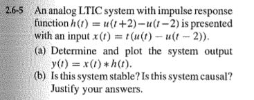 Solved 2.6-5 An analog LTIC system with impulse response | Chegg.com